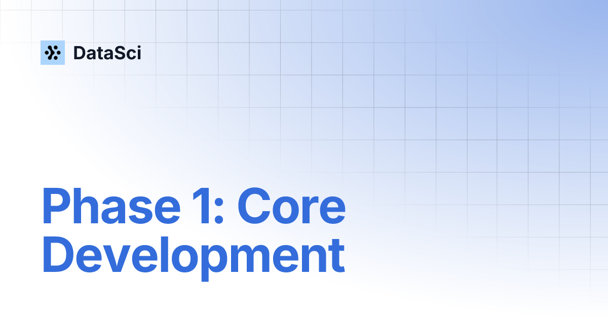 Phase 1: Core Development | DataSci